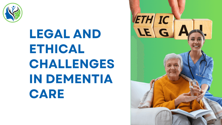Navigating the Legal and Ethical Challenges in Dementia Care