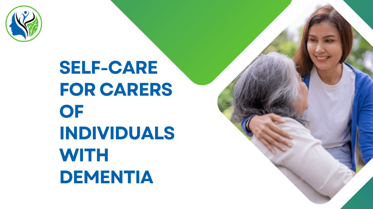 The importance of self-care for carers of individuals with dementia